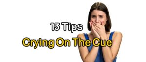 13 Tricks For Crying On The Cue - Complete Guide - To Be An Actor