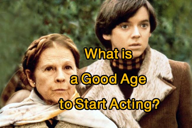 What Is A Good Age To Start Acting Does Age Matter In Acting 2 Be 
